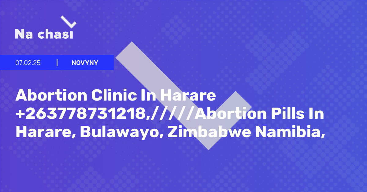 Abortion Clinic In Harare⋑ +263778731218,/////Abortion Pills In Harare ...