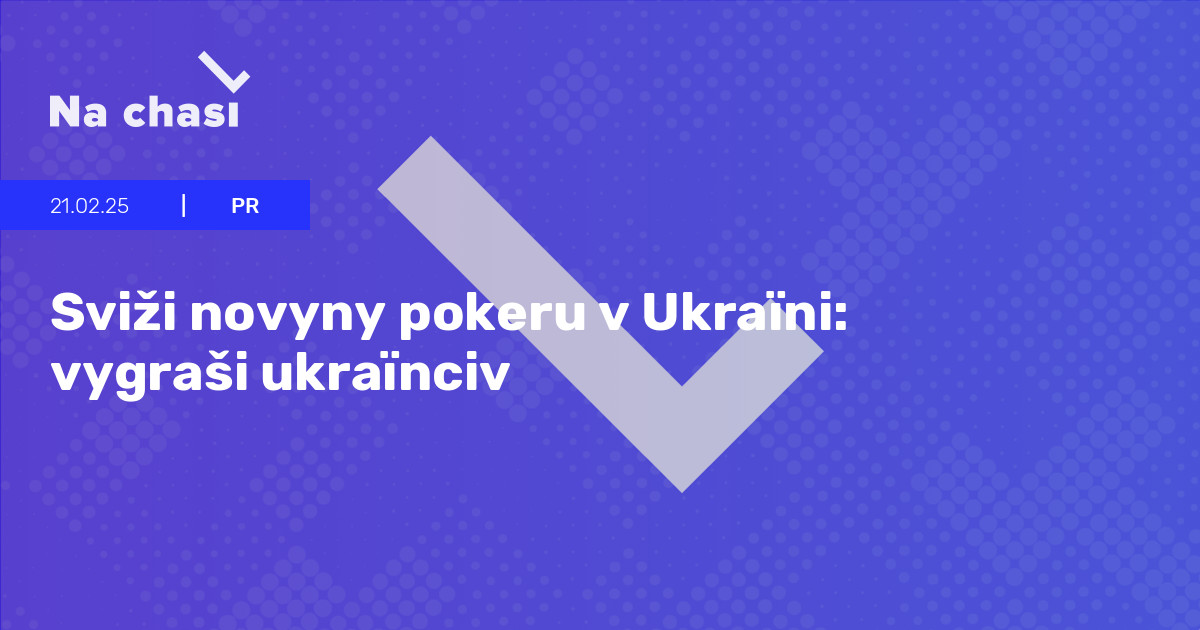 Sviži novyny pokeru v Ukraїni: vygraši ukraїnciv | Na chasi